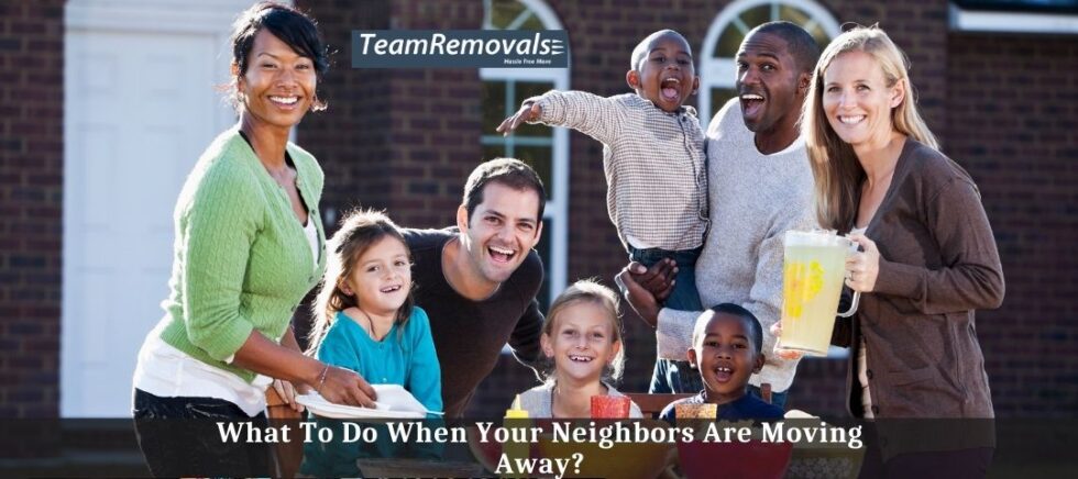 Top Strategies When Your Neighbors Are Moving Away Fast